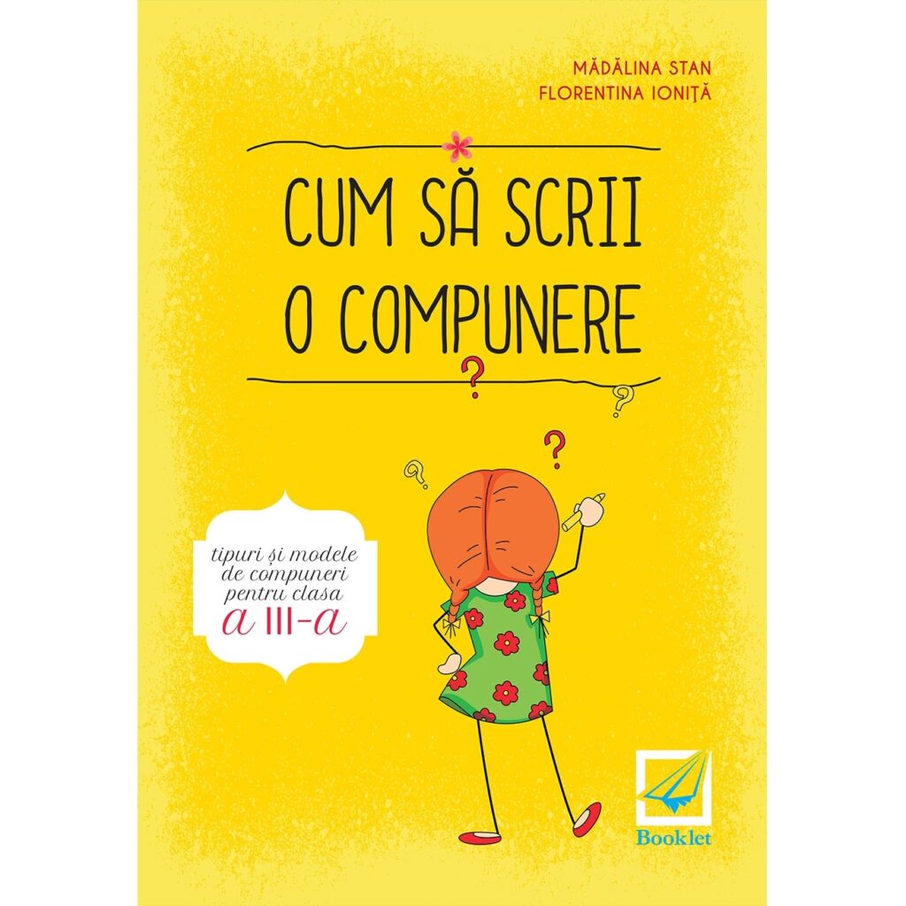 Cum sa scrii o compunere - tipuri si modele de compuneri pentru clasa a ...